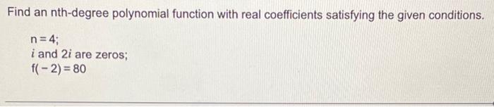 Solved Find an nth-degree polynomial function with real | Chegg.com