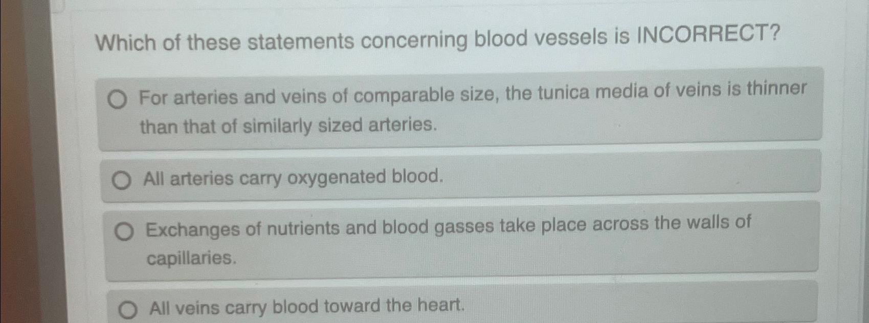 Solved Which of these statements concerning blood vessels is | Chegg.com