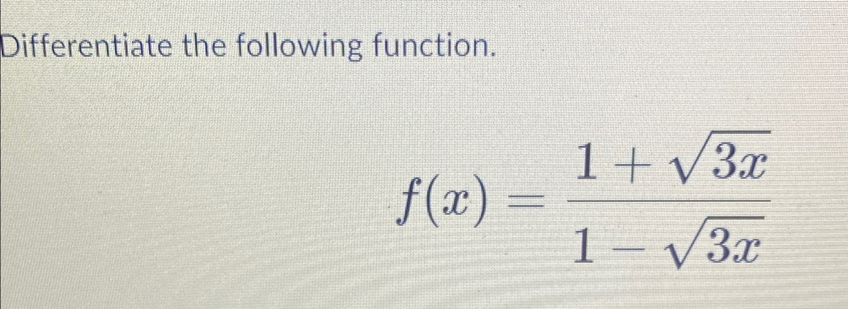 Solved Differentiate the following function.f(x)=1+3x21-3x2 | Chegg.com