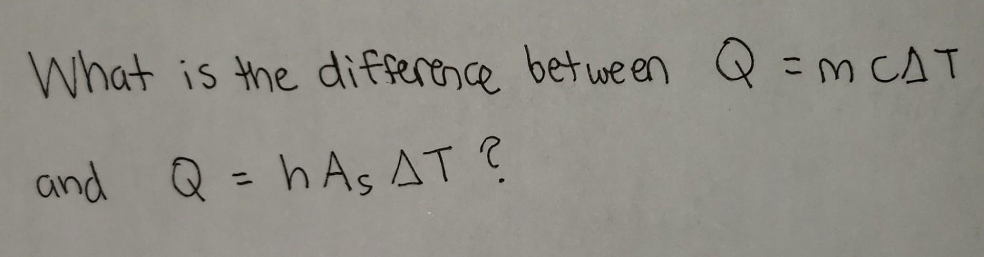 Solved What is the difference between Q =MCAT and Q = h As | Chegg.com