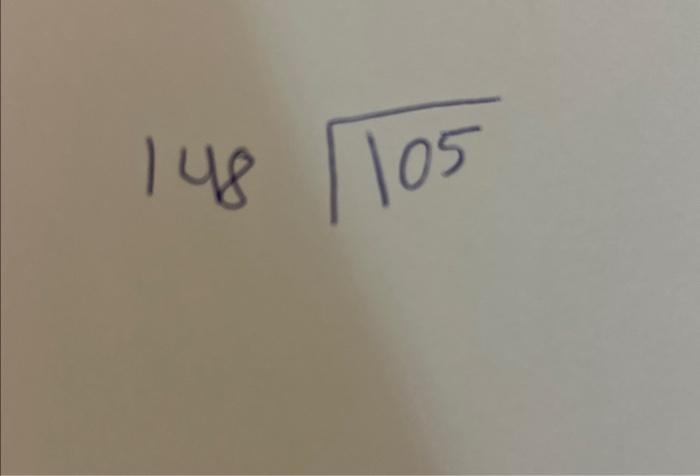 Solved \( 1 4 8 \longdiv { 1 0 5 } \) | Chegg.com