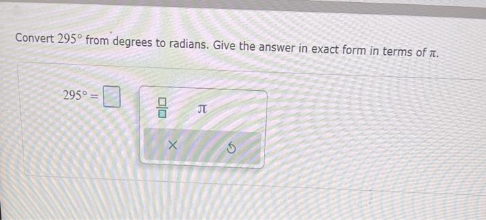 Solved Convert 295° from degrees to radians. Give the answer | Chegg.com