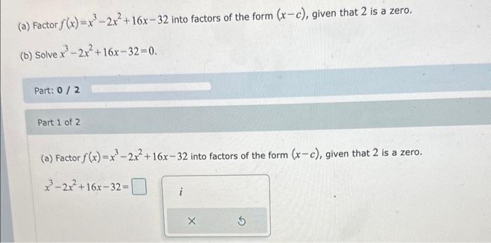 Solved (a) Factor f(x)=x3−2x2+16x−32 into factors of the | Chegg.com