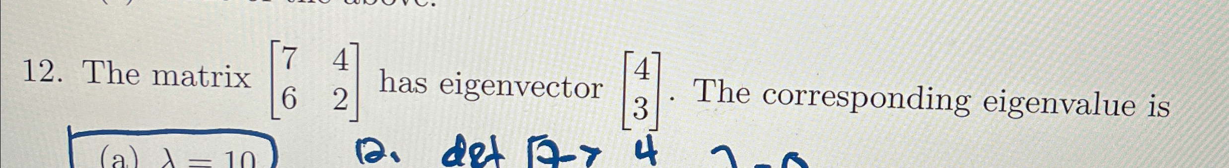 Solved TThe matrix [7462] ﻿has eigenvector [43]. ﻿The | Chegg.com