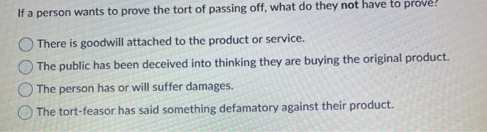 Solved If a person wants to prove the tort of passing off, | Chegg.com