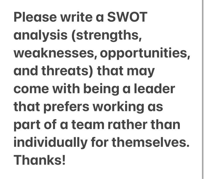 Solved Please write a SWOT analysis (strengths, weaknesses, | Chegg.com Solved Please write a SWOT analysis (strengths, weaknesses, | Chegg.com