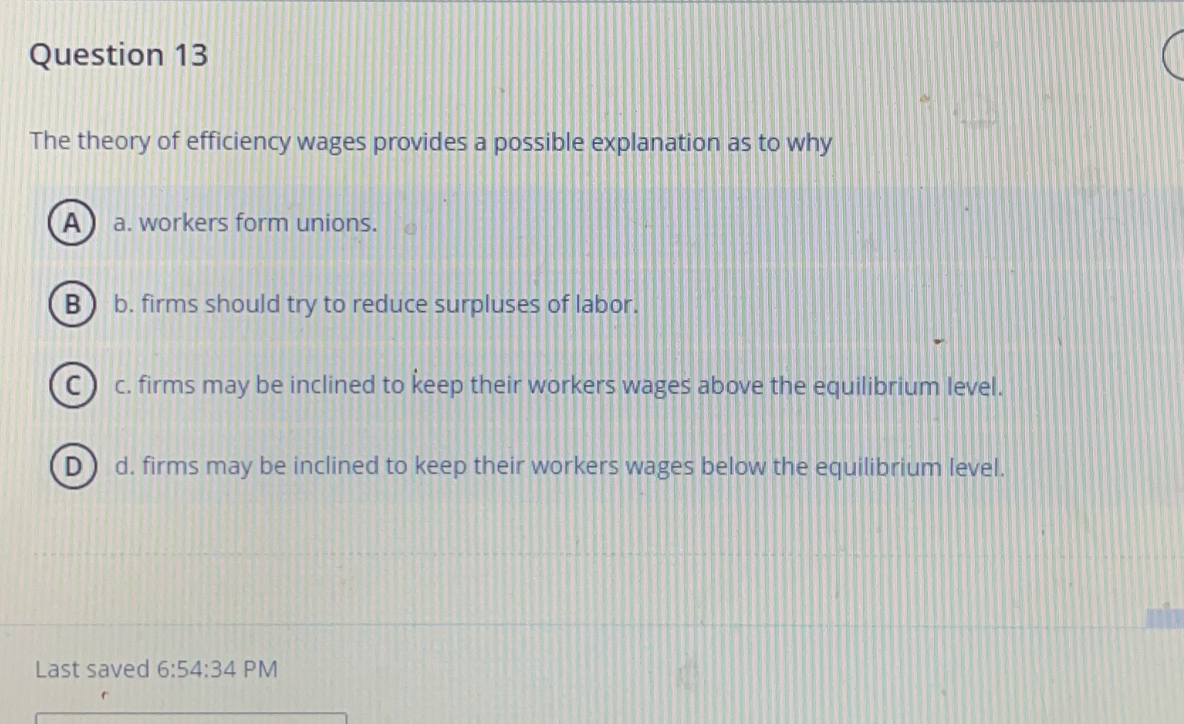 Solved Question 13The theory of efficiency wages provides a | Chegg.com