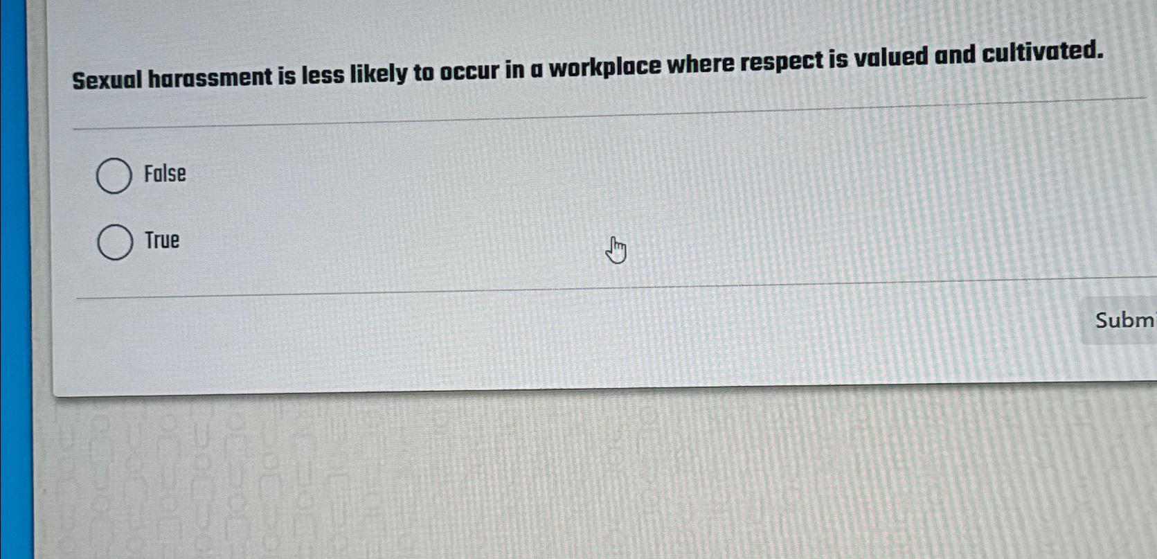 Solved Sexual harassment is less likely to occur in a | Chegg.com