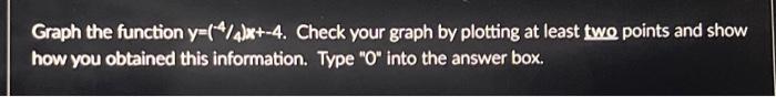 Solved Graph the function y=(−4/4)x+−4. Check your graph by | Chegg.com