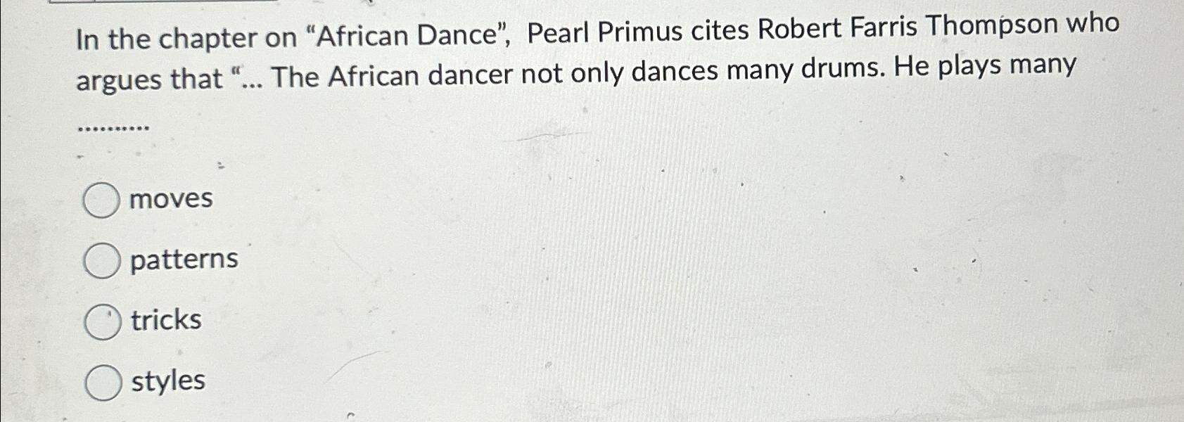 Solved In the chapter on "African Dance", Pearl Primus cites | Chegg.com