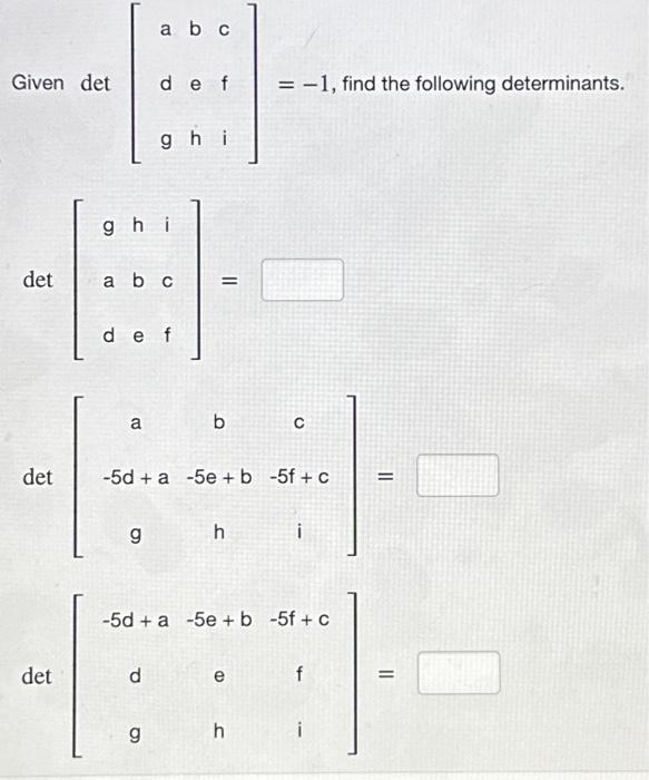 Solved Given det⎣⎡adgbehcfi⎦⎤=−1, find the following de | Chegg.com