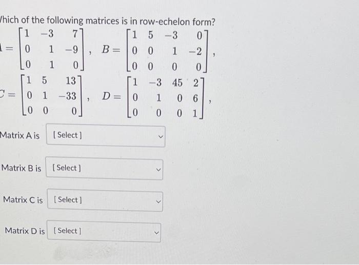 Solved hich of the following matrices is in row-echelon | Chegg.com Solved hich of the following matrices is in row-echelon | Chegg.com