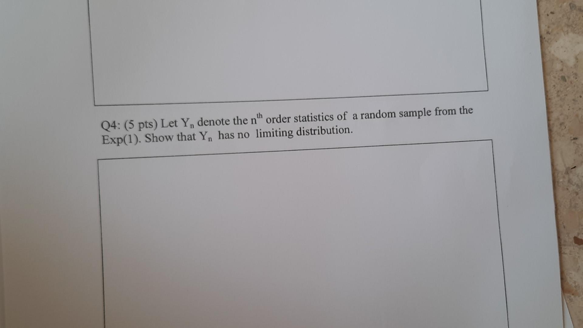 Solved Q4: (5 pts) Let Yn denote the nth order statistics | Chegg.com