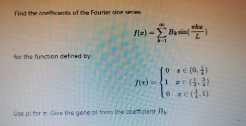 Solved Find the coefficients of the Fourier sine | Chegg.com