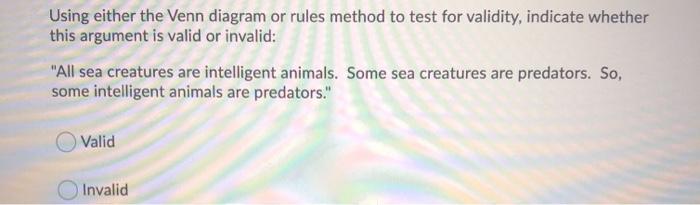 Solved Part III: Testing for Validity (Venn Diagram or Rules | Chegg.com