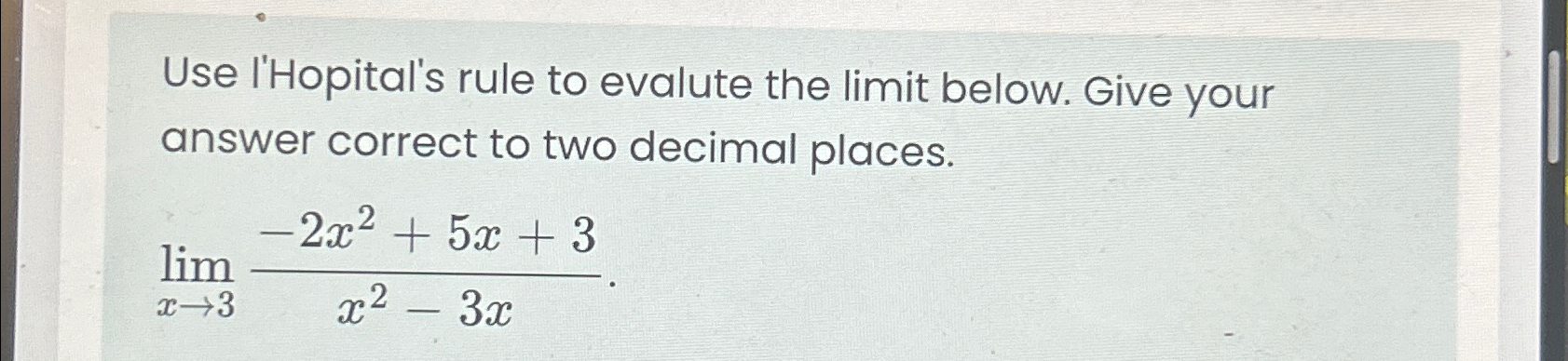 Solved Use l'Hopital's rule to evalute the limit below. Give | Chegg.com