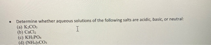 Solved Determine whether aqueous solutions of the following | Chegg.com