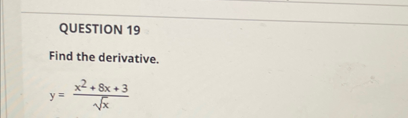 Solved QUESTION 19Find the derivative.y=x2+8x+3x2 | Chegg.com