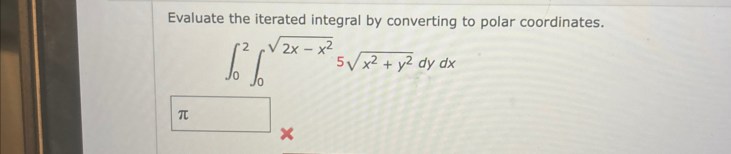 Solved Evaluate the iterated integral by converting to polar | Chegg.com