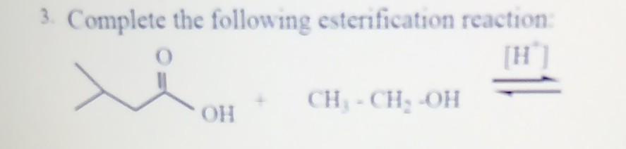 Solved 3. Complete the following esterification reaction | Chegg.com