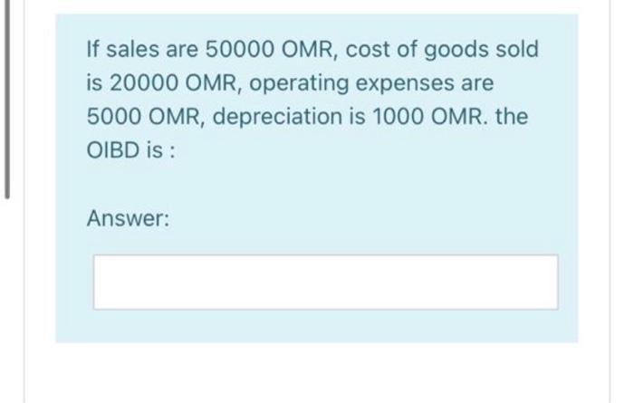 Solved If sales are 50000 OMR, cost of goods sold is 20000 | Chegg.com