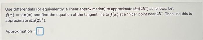 Solved Use linear approximation to estimate the amount of | Chegg.com
