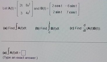 Solved Let A(t)=[2t8et34e'] ﻿and | Chegg.com