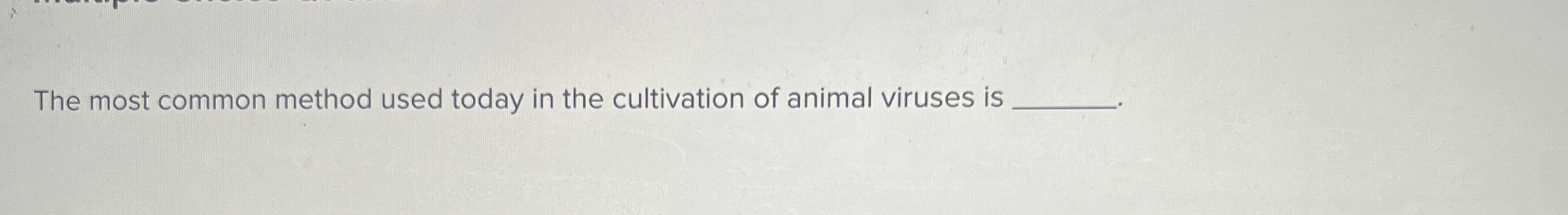 Solved The most common method used today in the cultivation | Chegg.com