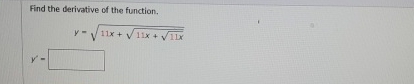 Solved Find the derivative of the function.y=11x+11x+11x222 | Chegg.com