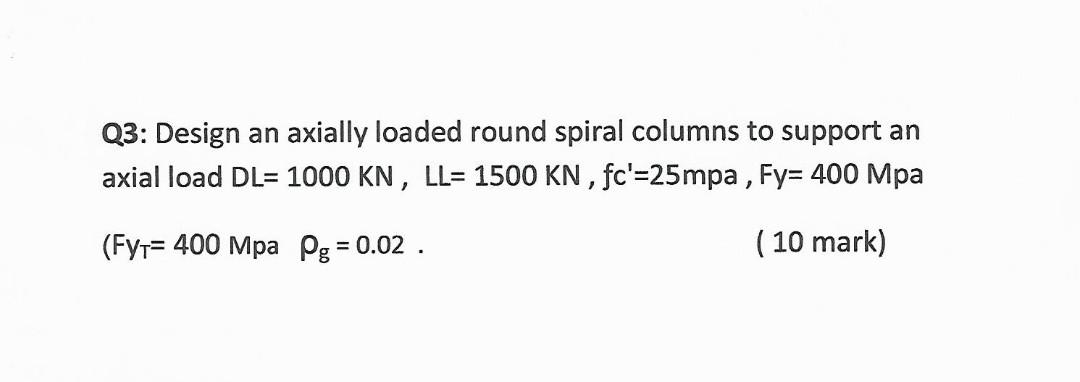 Solved Q3: Design an axially loaded round spiral columns to | Chegg.com