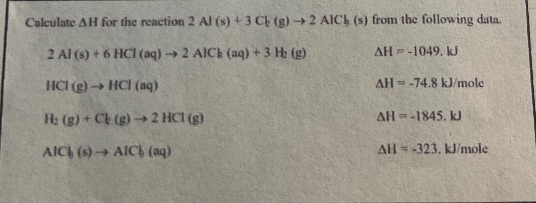 Solved Calculate ΔH ﻿for the reaction 2Al (s) +3Cb(g)→2AlCl | Chegg.com