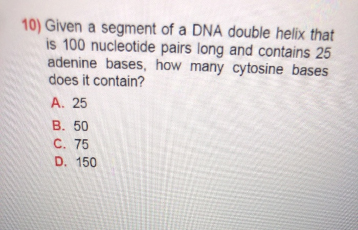 Solved 10) Given a segment of a DNA double helix that is 100 | Chegg.com
