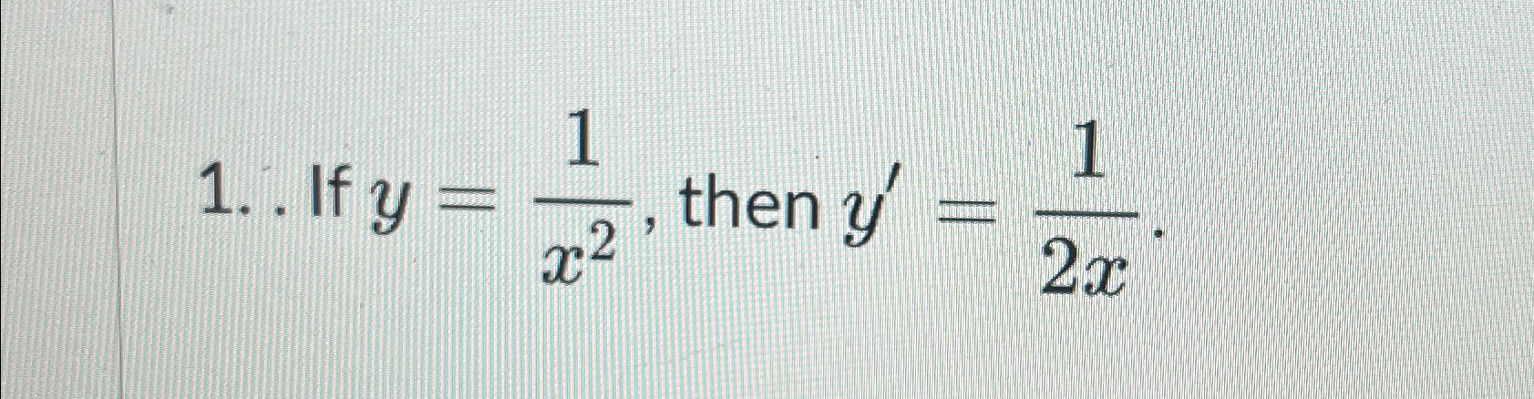 Solved 1.. ﻿If y=1x2, ﻿then y'=12x. | Chegg.com
