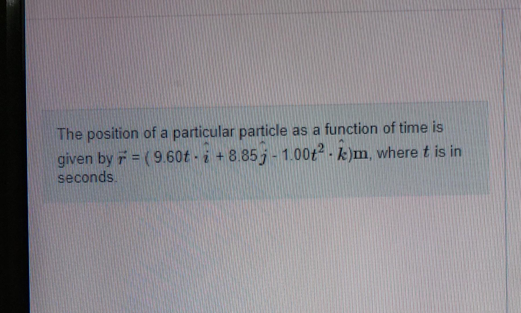 Solved The position of a particular particle as a function | Chegg.com