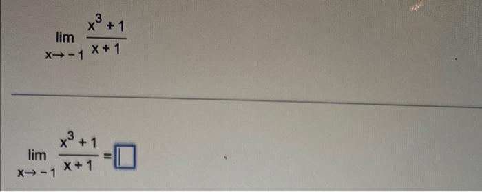 Solved limx→−1x+1x3+1 limx→−1x+1x3+1= | Chegg.com