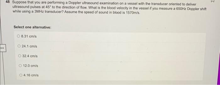 Solved Suppose that you are performing a Doppler ultrasound | Chegg.com Solved Suppose that you are performing a Doppler ultrasound | Chegg.com