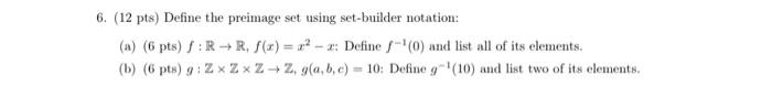 Solved 6. (12 pts) Define the preimage set using set-builder | Chegg.com