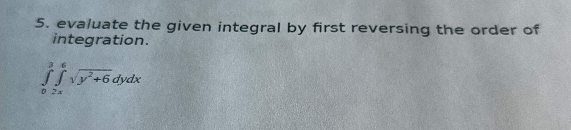 Solved evaluate the given integral by first reversing the | Chegg.com