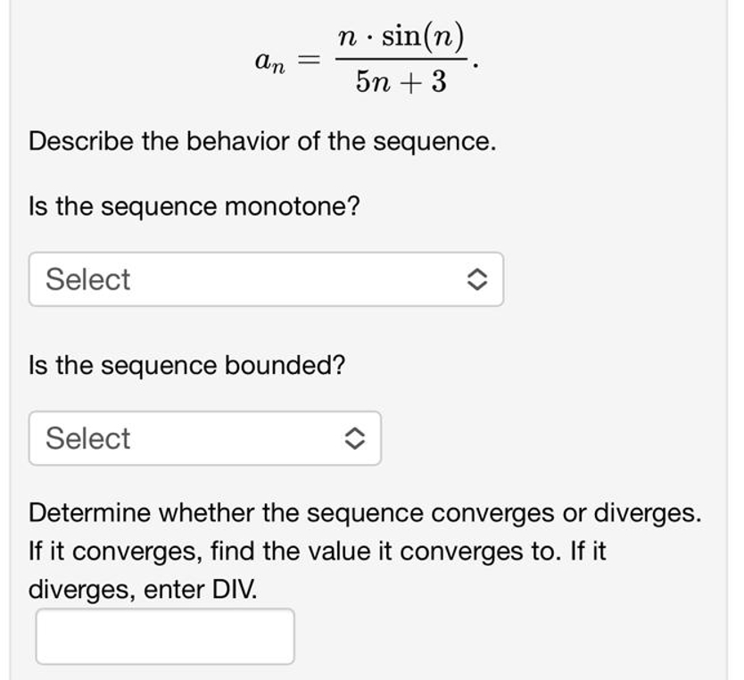 Solved an=n*sin(n)5n+3.Describe the behavior of the | Chegg.com