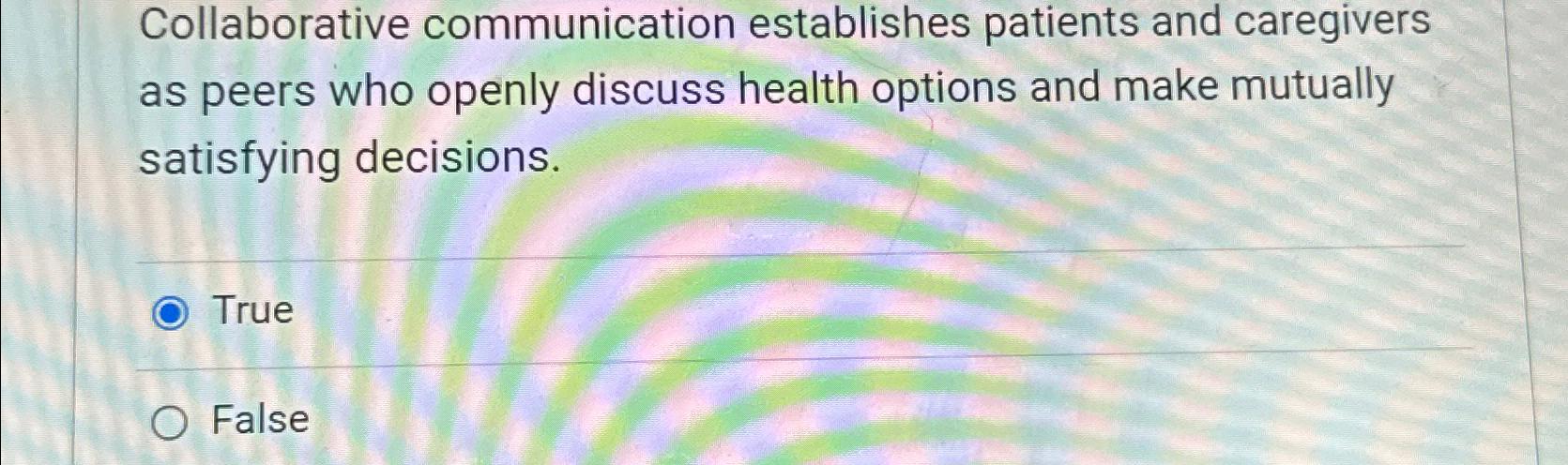 Solved Collaborative communication establishes patients and | Chegg.com