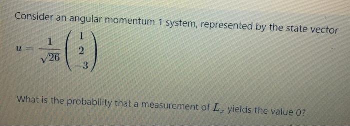 Solved Consider an angular momentum 1 system, represented by | Chegg.com