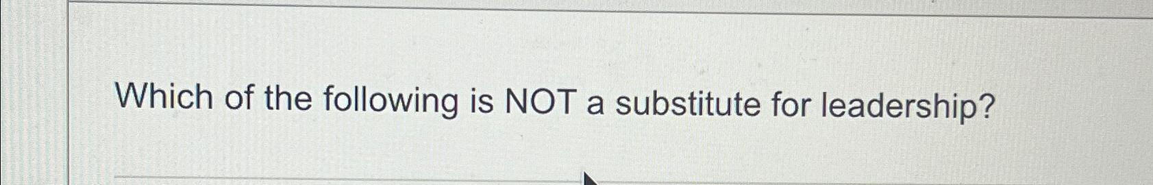 Solved Which of the following is NOT a substitute for | Chegg.com