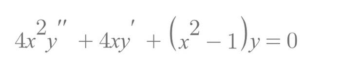 Solved 4x ?>" + 4xy' +(2-1) = 0 y 2" у х | Chegg.com