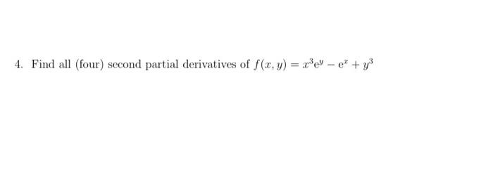 Solved 4. Find all (four) second partial derivatives of | Chegg.com