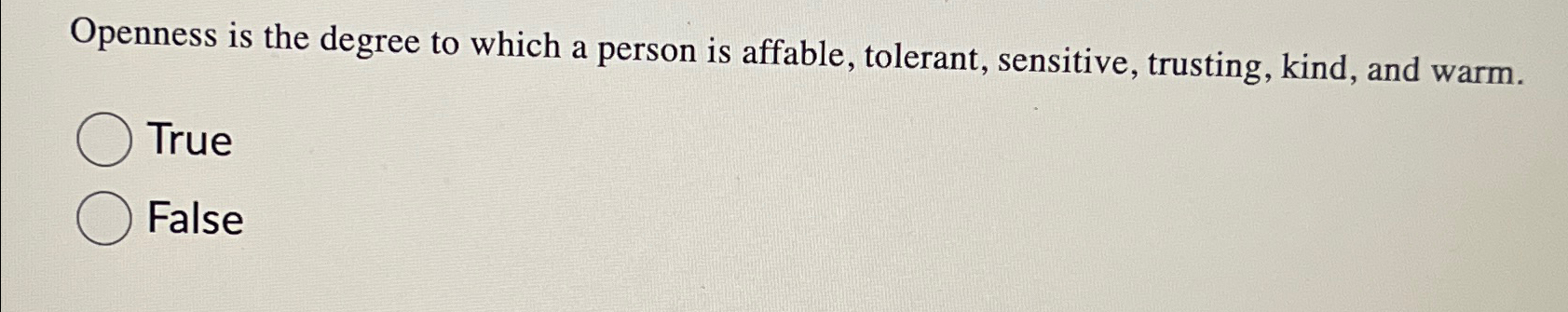 Solved Openness is the degree to which a person is affable, | Chegg.com