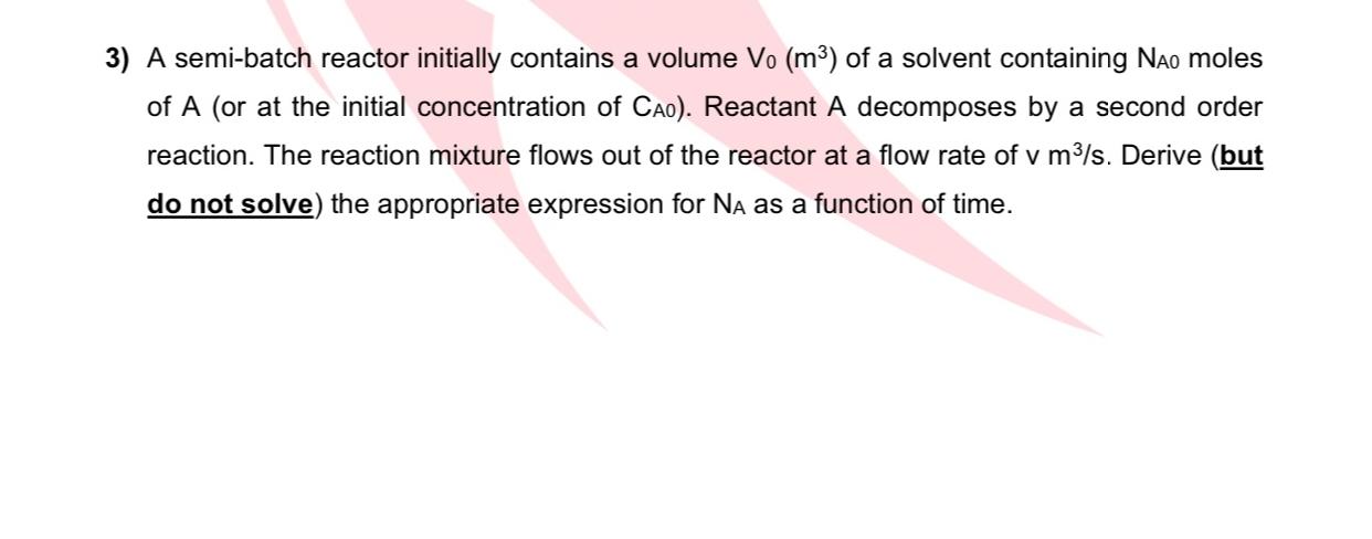 Solved A semi-batch reactor initially contains a volume | Chegg.com