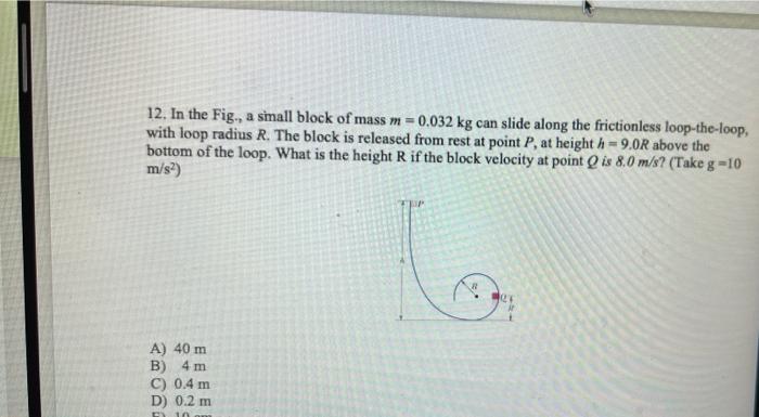 Solved 12. In the Fig., a small block of mass m = 0.032 kg | Chegg.com