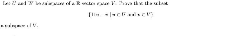 Solved Let U and W be subspaces of a R-vector space V. Prove | Chegg.com