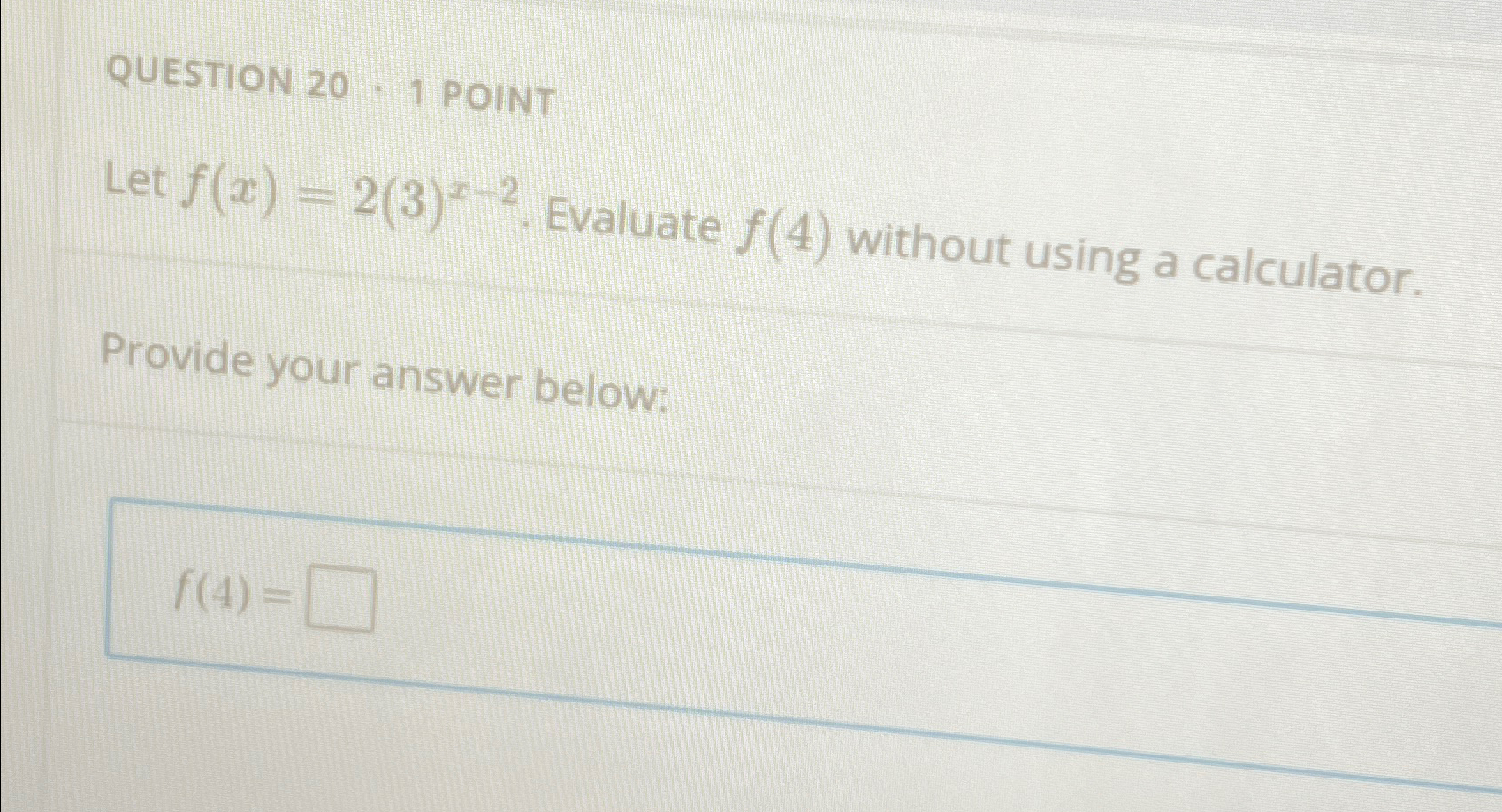 Solved QUESTION 20 - 1 POINTLet f(x)=2(3)x-2. Evaluate | Chegg.com Solved QUESTION 20 - 1 POINTLet f(x)=2(3)x-2. Evaluate | Chegg.com