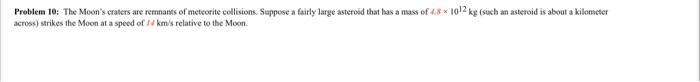 Solved Problem 10: The Moon's craters are remnants of | Chegg.com